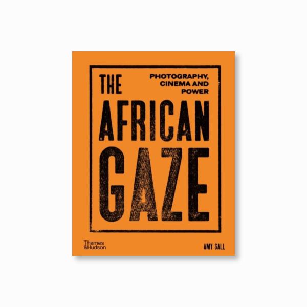 The African Gaze : Photography, Cinema and Power – Simba and Sloane Ltd
