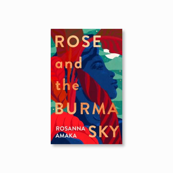 Rose and the Burma Sky : The heartrending unrequited love story of a b ...