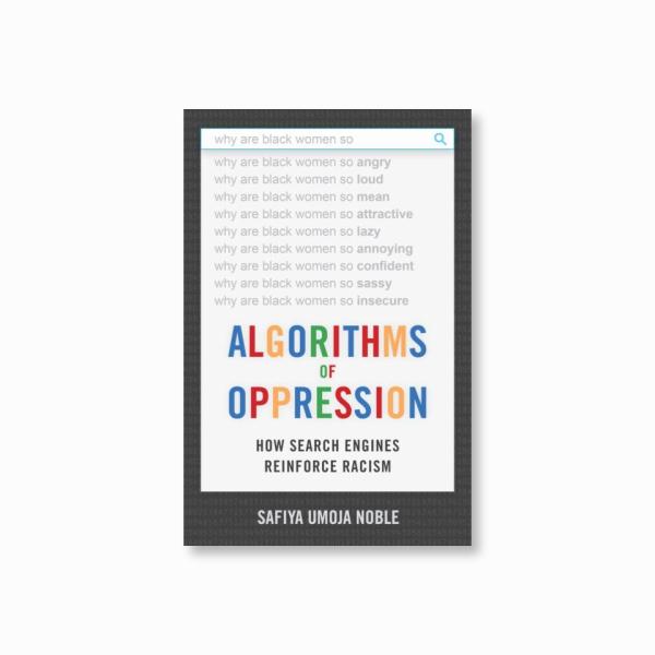 Algorithms of Oppression : How Search Engines Reinforce Racism – Simba ...